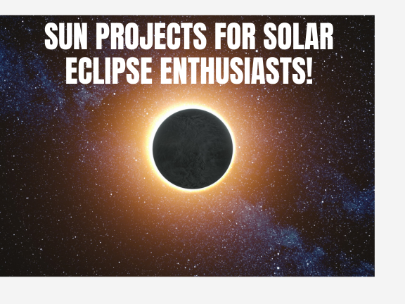 Sun Projects for Solar Eclipse Enthusiasts! - Fairfield World