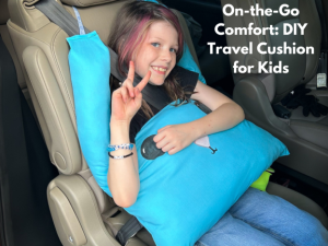 On-the-Go Comfort: DIY Travel Cushion for Kids - Fairfield World Blog