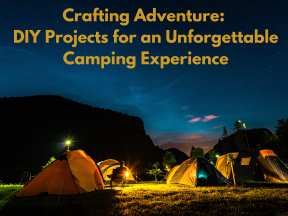 Crafting Adventure- DIY Projects for an Unforgettable Camping ...