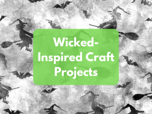 Wicked Inspired Craft Projects for Every Maker - Fairfield World Blog